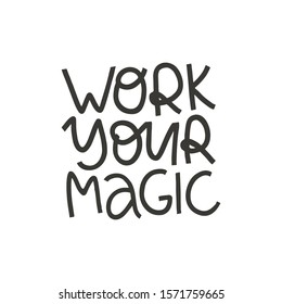Work Your Magic Positive Phrase Vector Stock Vector (Royalty Free ...