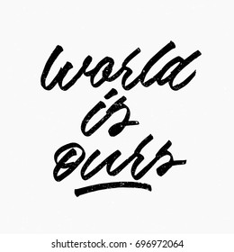 World Ours Quote Ink Hand Lettering Stock Vector (Royalty Free ...