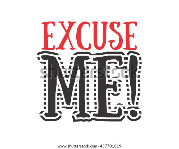 Writing Excuse Me Typography Typographic Creative Stock Vector (Royalty ...