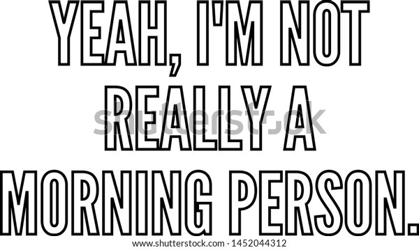 Yeah Not Really Morning Person Stock Vector (Royalty Free) 1452044312 ...