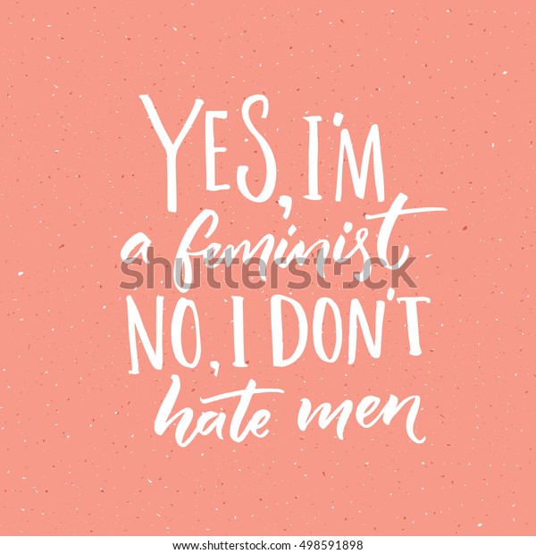 Yes Im Feminist No Dont Hate Stock Vector Royalty Free 498591898