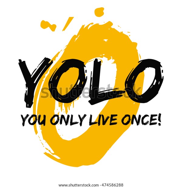 Yolo You Only Live Once Brush Stock Vector (Royalty Free) 474586288 ...