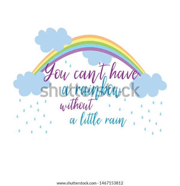 You Cant Have Rainbow Without Little Stock Vector (Royalty Free ...