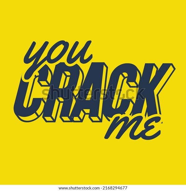 You Crack Me Typography Tshirt Design Stock Vector (Royalty Free ...