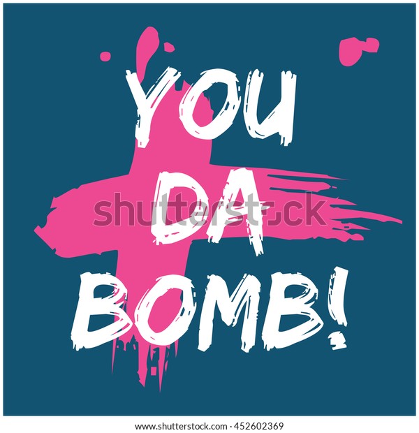 You Da Bomb Brush Lettering Vector Stock Vector (Royalty Free) 452602369