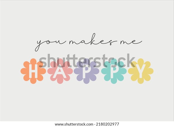 You Makes Me Happy Slogan Colorful Stock Vector (Royalty Free ...