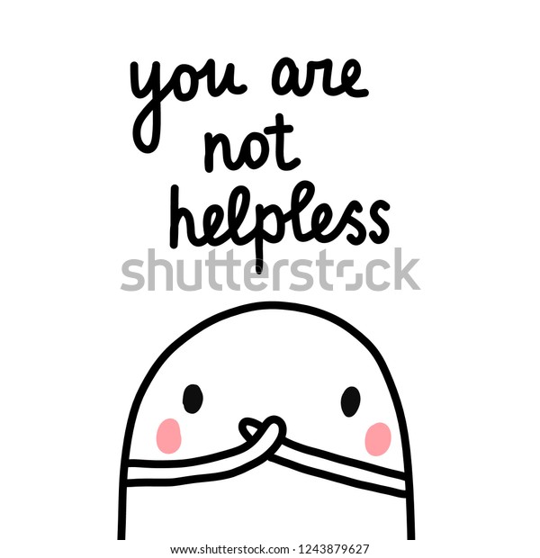You Not Helpless Hand Drawn Illustration Stock Vector (Royalty Free ...