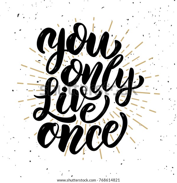 You only live once .Hand drawn motivation lettering quote. Design ...