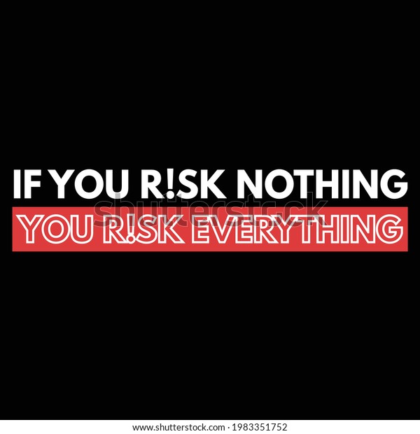You Risk Nothing You Risk Everything Stock Vector (Royalty Free ...