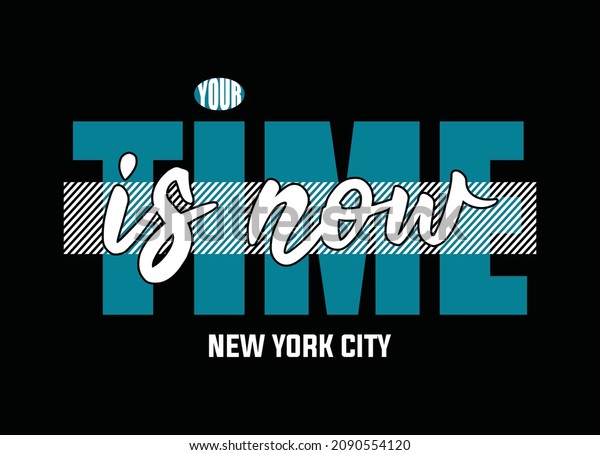 Your Time Now Typography Graphic Design Stock Vector (Royalty Free ...