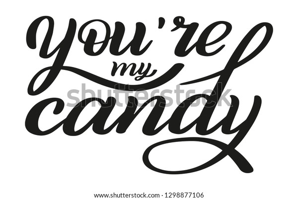 Youre My Candy Romantic Hand Lettering Stock Vector (Royalty Free ...