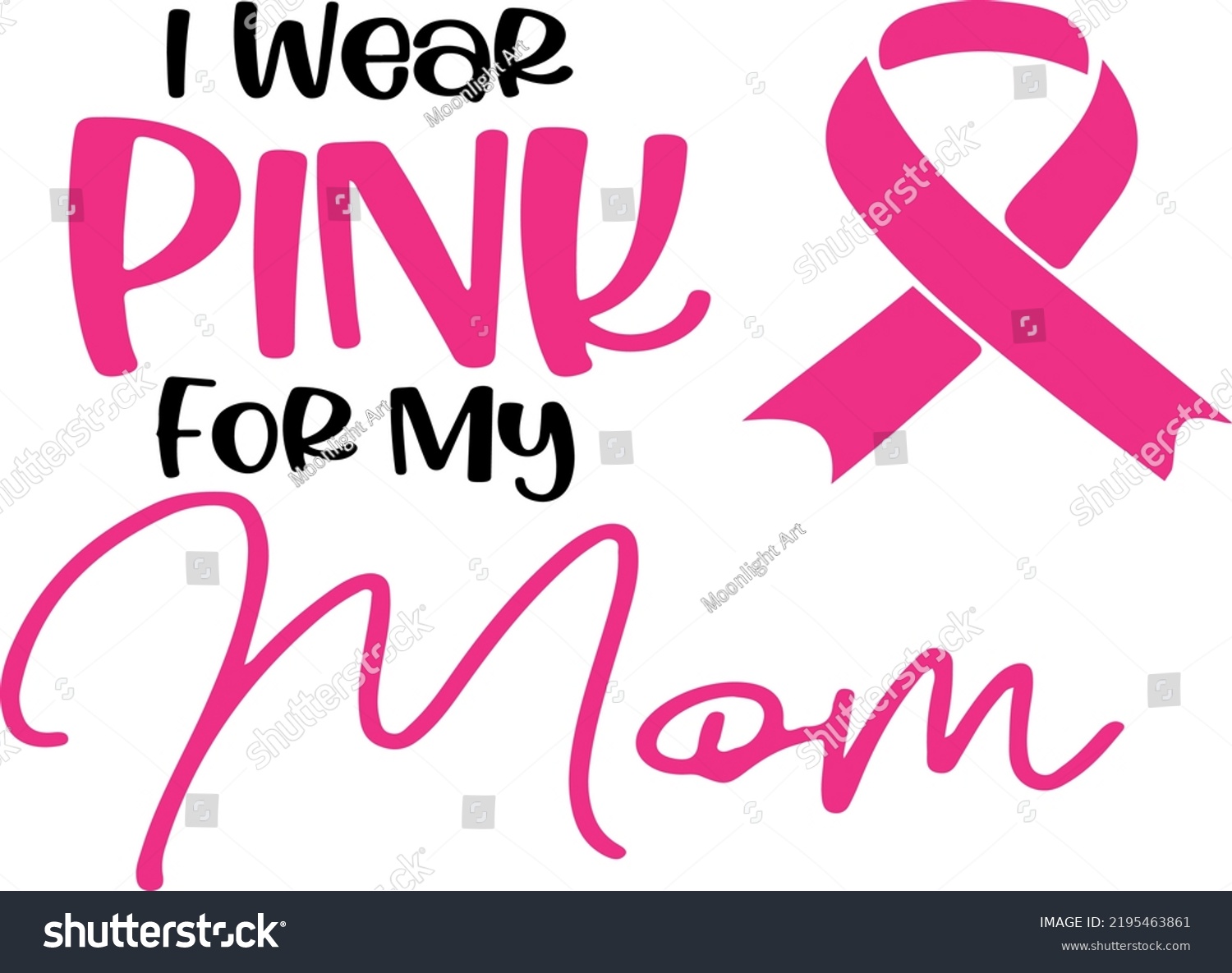 Wear Pink My Mom Breast Cancer Stock Vector Royalty Free 2195463861