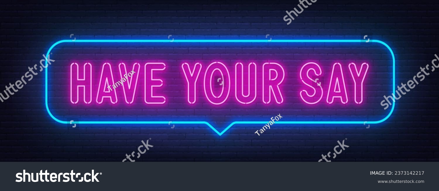 Have Your Say neon sign in the speech bubble on - Royalty Free Stock ...