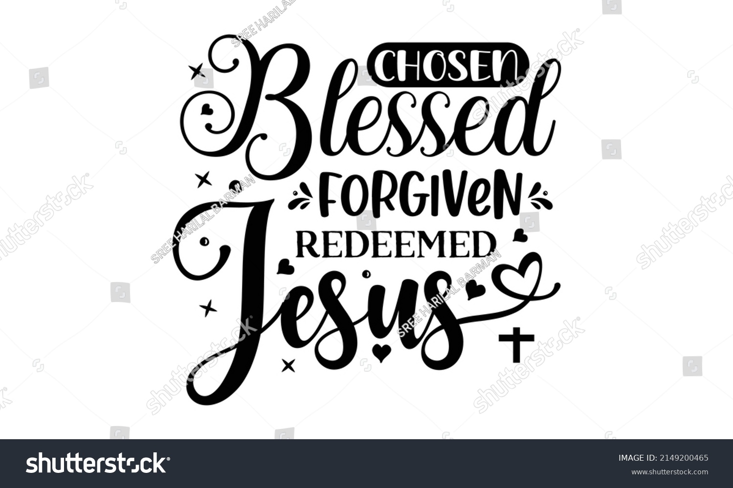 Chosen Blessed Forgiven Redeemed Jesus Jesus Stock Vector (Royalty Free ... Chosen Blessed Forgiven Redeemed Jesus Jesus Stock Vector (Royalty Free ...