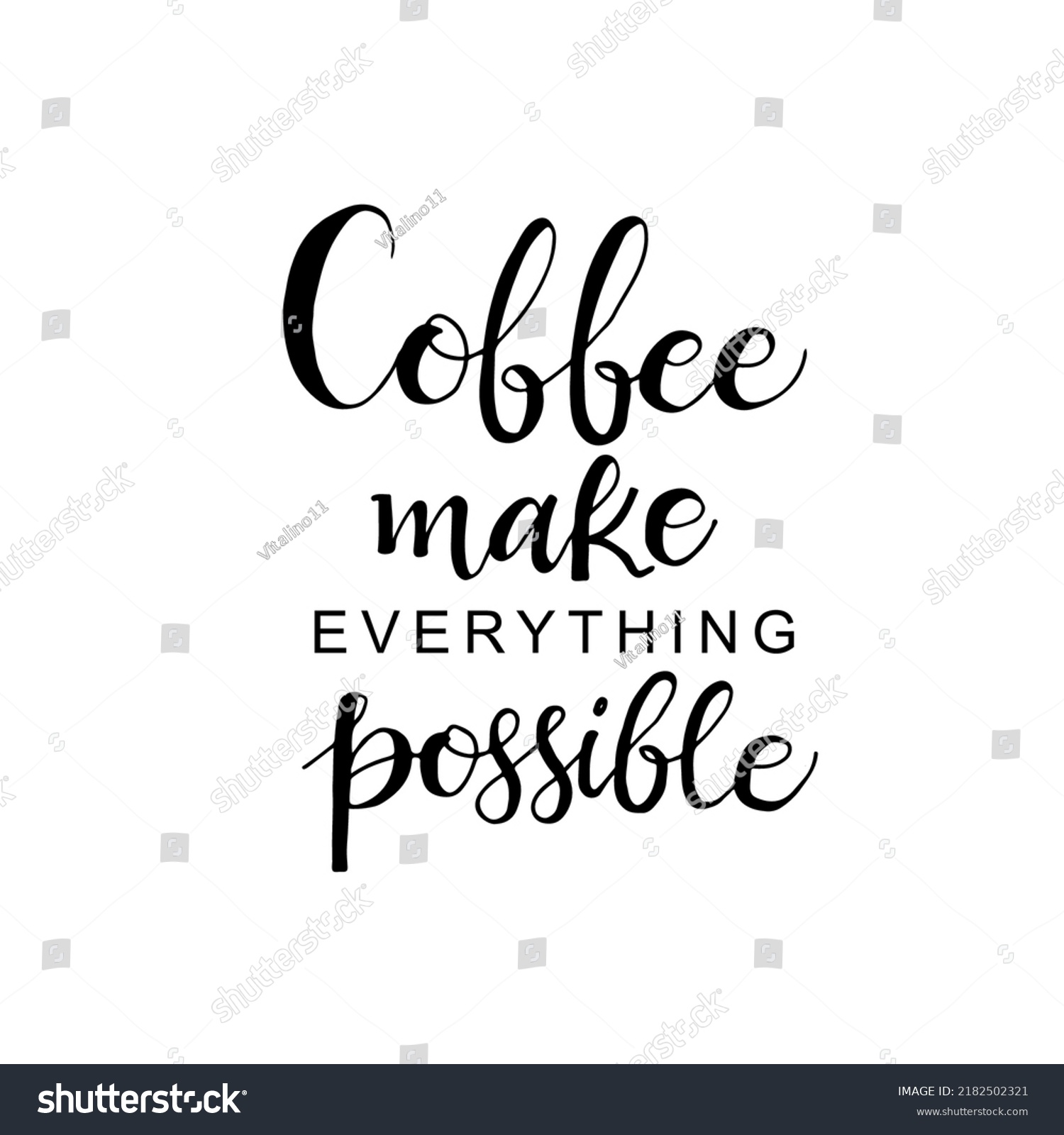 Coffee Make Everything Possible Phrase Print Stock Vector (Royalty Free ... Coffee Make Everything Possible Phrase Print Stock Vector (Royalty Free ...