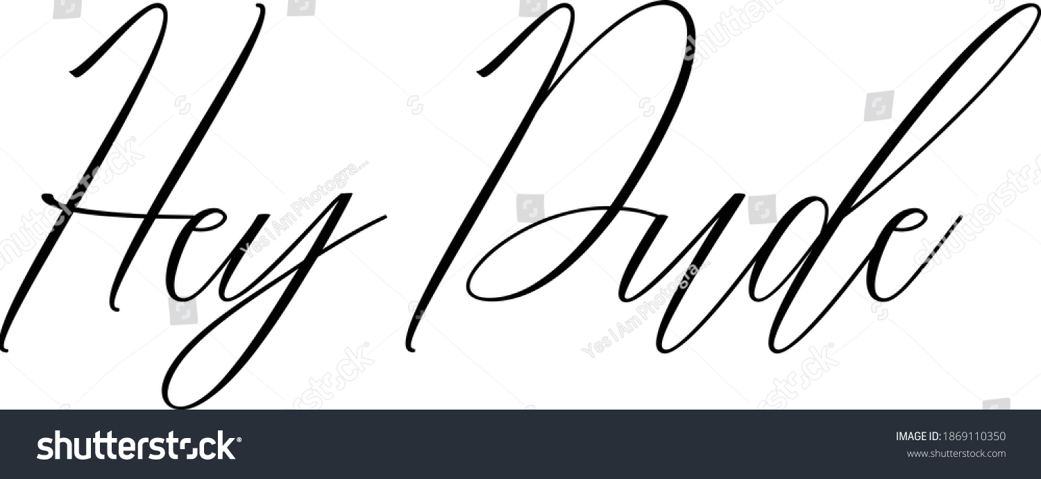 Hey Dude Handwritten Cursive Typography Text: เวกเตอร์สต็อก (ปลอดค่า ...
