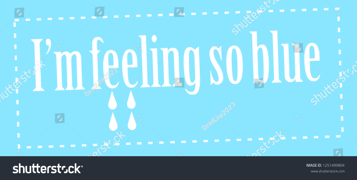 Iam Feeling Blue Typography Vector Illustration Stock Vector (Royalty ...