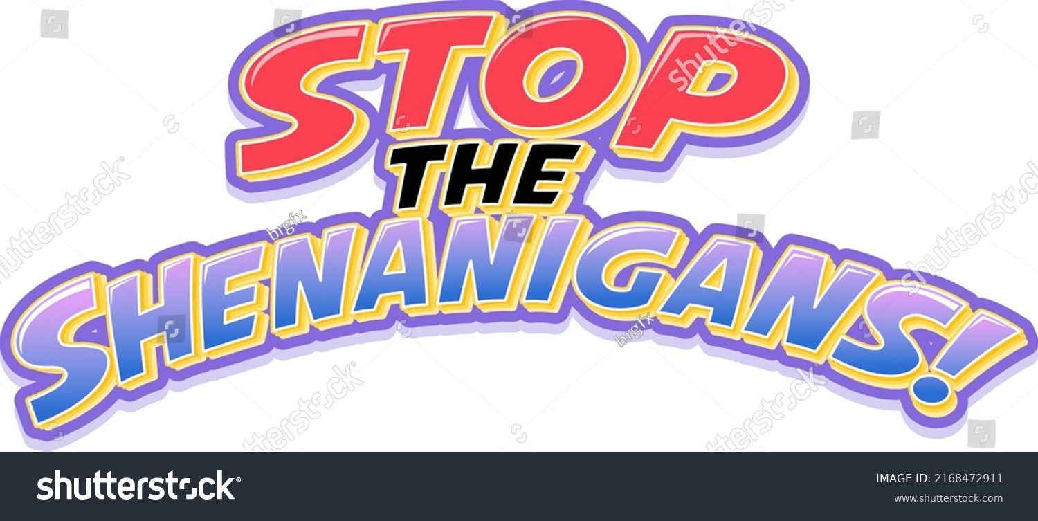 Stop Shenanigans Word Text Illustration Stock Vector (Royalty Free ...